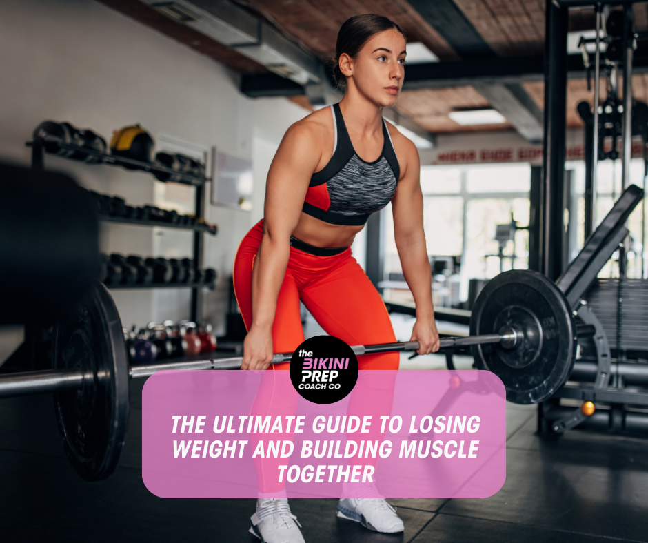 The Ultimate Guide to Losing Weight and Building Muscle Together